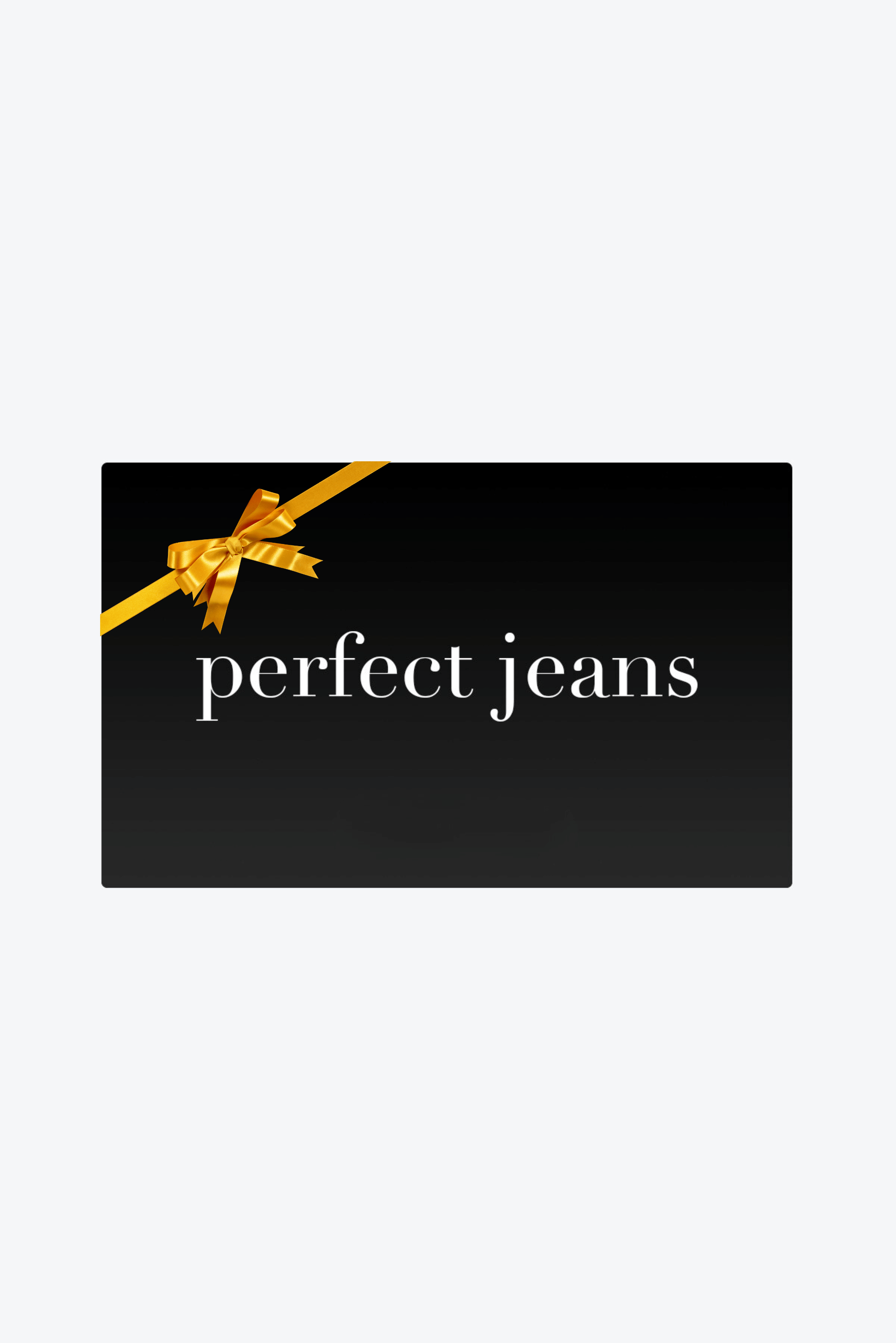 Digital Gift Card - The perfect gift – Perfect Jeans